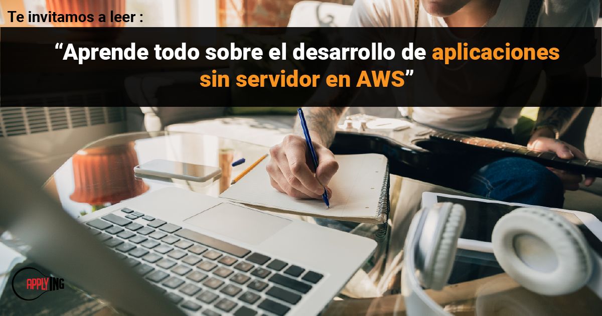 Aprende todo sobre el desarrollo de aplicaciones sin servidor en AWS | Applying Consulting